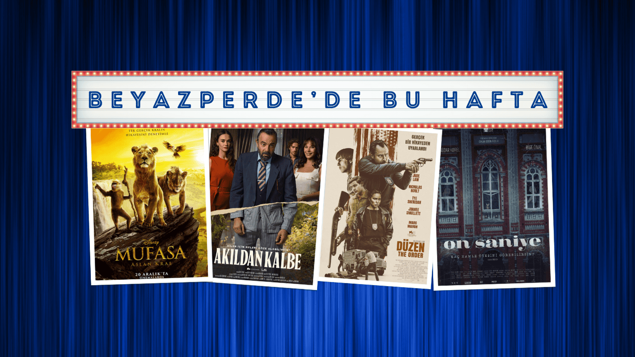 Vizyondaki Filmler: "Mufasa: Aslan Kral", "Akıldan Kalbe", "The Order", "10 Saniye" - Beyazperde.com