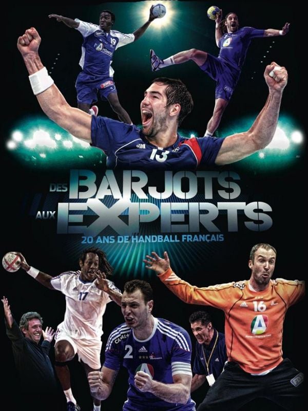 Des barjots aux experts, 20 ans de handball français - 2010 filmi ...