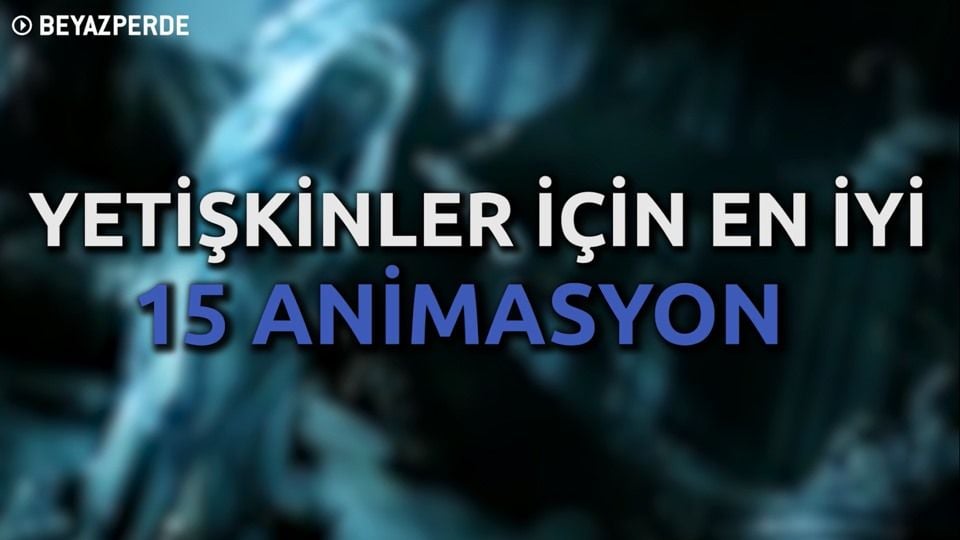 Yetişkinler İçin En İyi Animasyonlar! - Beyazperde.com